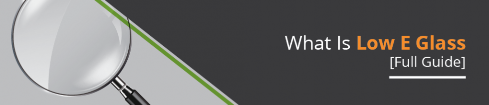 What Is Low E Glass [Full Guide] - Thermawood NZ