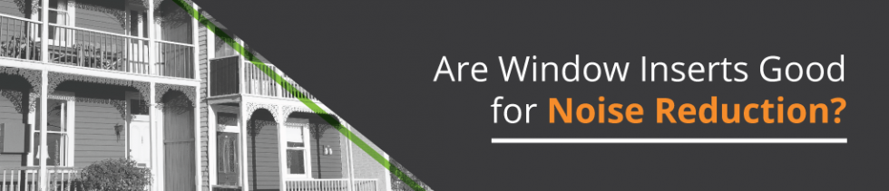 Are Window Inserts Good for Noise Reduction? - Thermawood NZ